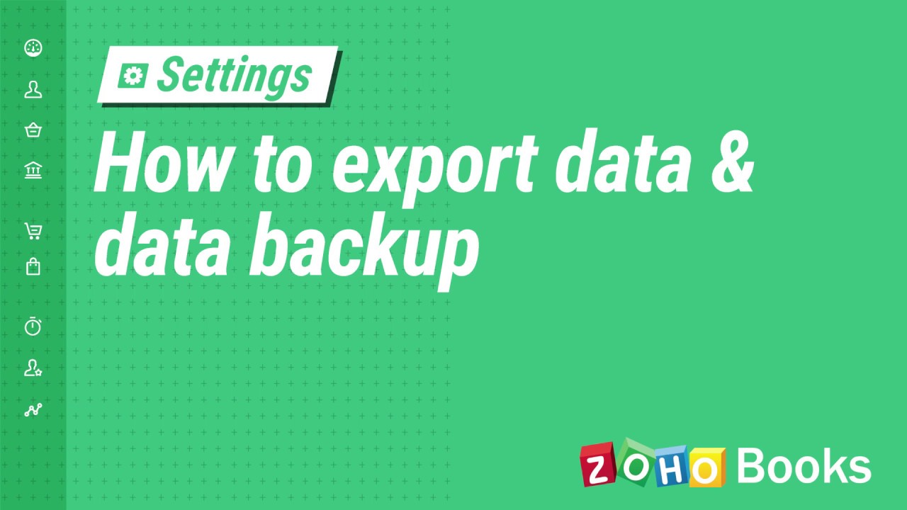Exporting Data and Backing Up Data Video by Zoho Books
