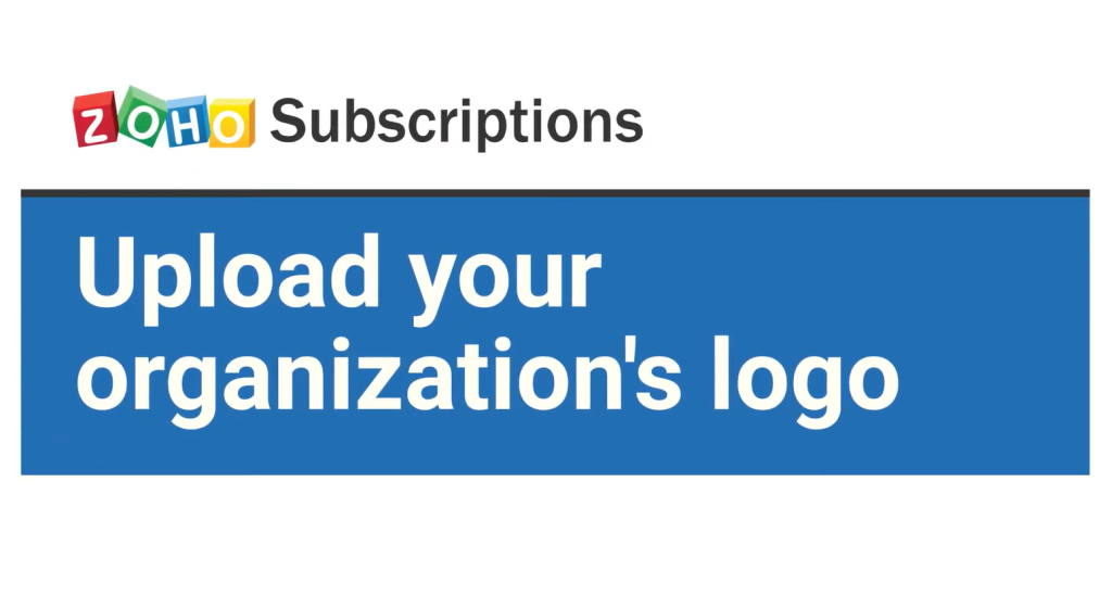 Zoho Subscriptions Uploading Organization's Logo
